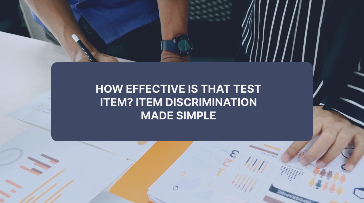 How Effective Is That Test Item? Item Discrimination Made Simple ...