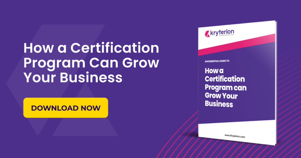 How a Certification Program Can Grow Your Business - Kryterion